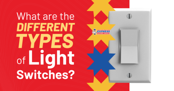 Types of Electrical Switches | Express Electrical Services