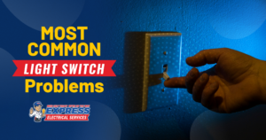 Most Common Light Switch Problems | Express Electrical Services