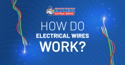 How Do Electrical Wires Work? | Express Electrical Services