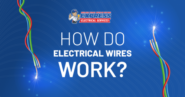 How Do Electrical Wires Work? | Express Electrical Services
